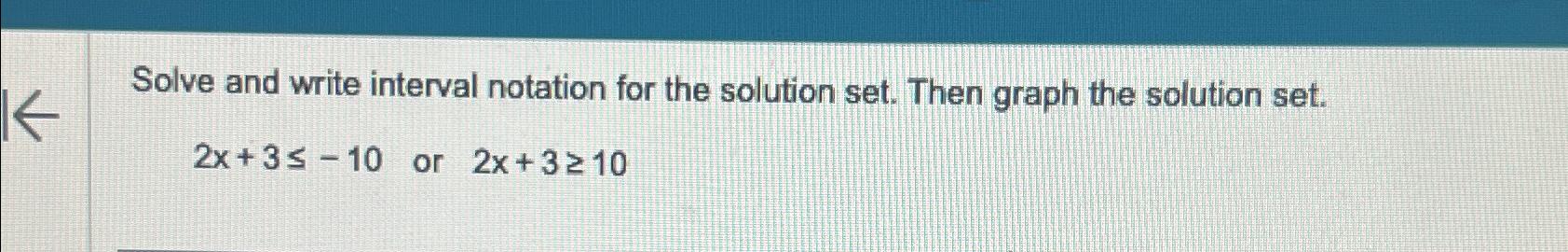 Solved Solve And Write Interval Notation For The Solution 