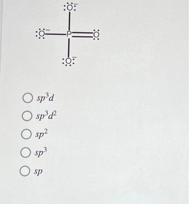 Solved What is the hybridization of phosphorus in each of | Chegg.com