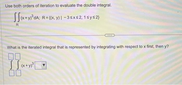 Solved Use both orders of iteration to evaluate the double | Chegg.com