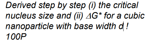 Solved Derived step by step (i) ﻿the criticalnucleus size | Chegg.com
