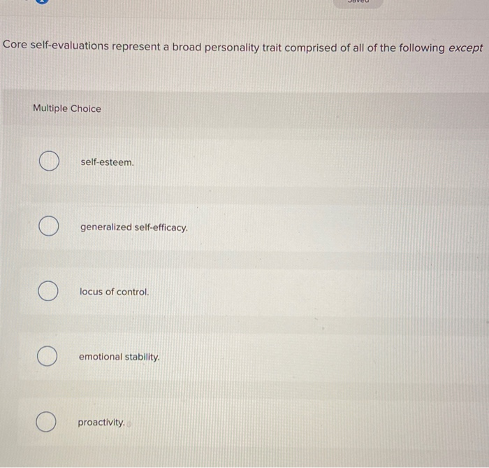 Solved Core self-evaluations represent a broad personality | Chegg.com