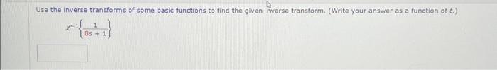 Solved Use the inverse transforms of some basic functions to | Chegg.com