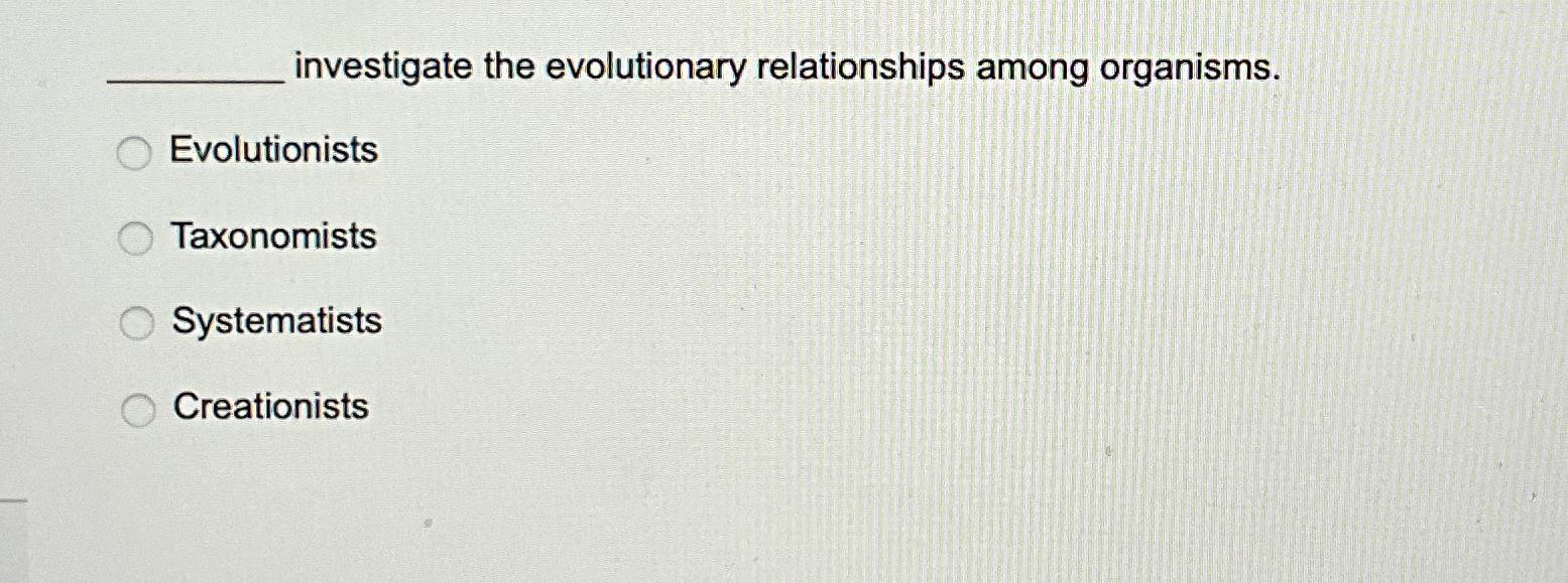 Solved investigate the evolutionary relationships among | Chegg.com