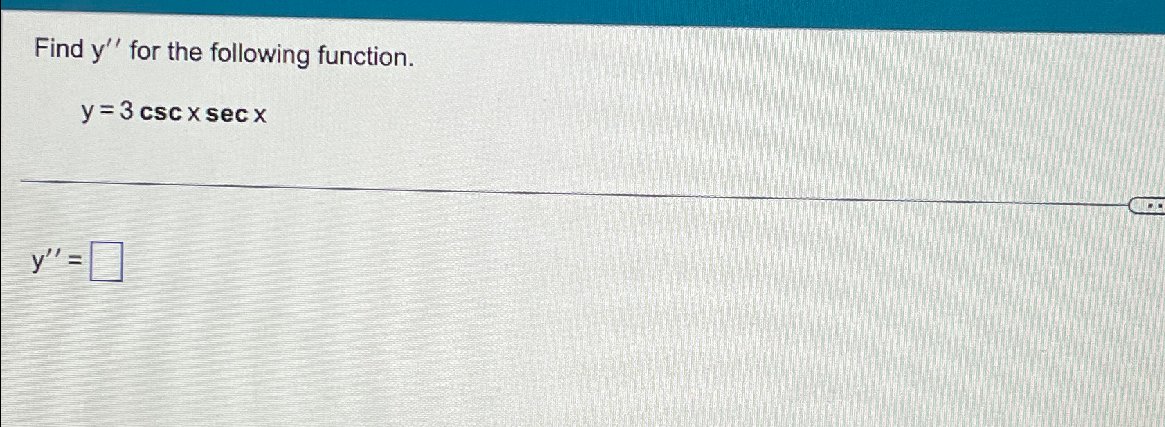 Solved Find y'' ﻿for the following function.y=3cscxsecxy''= | Chegg.com