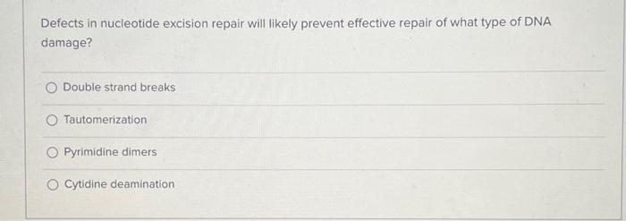 Solved Defects in nucleotide excision repair will likely | Chegg.com