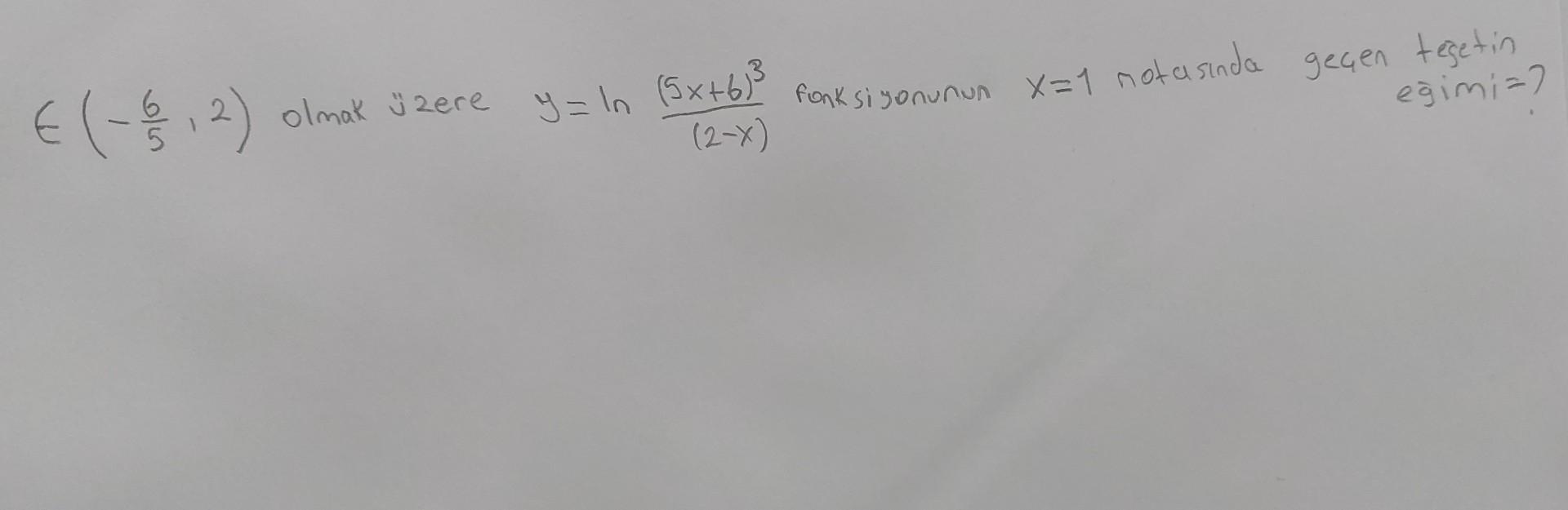 Solved (−56,2) olmak izzere y=ln(2−x)(5x+6)3 fonksiyonunun | Chegg.com