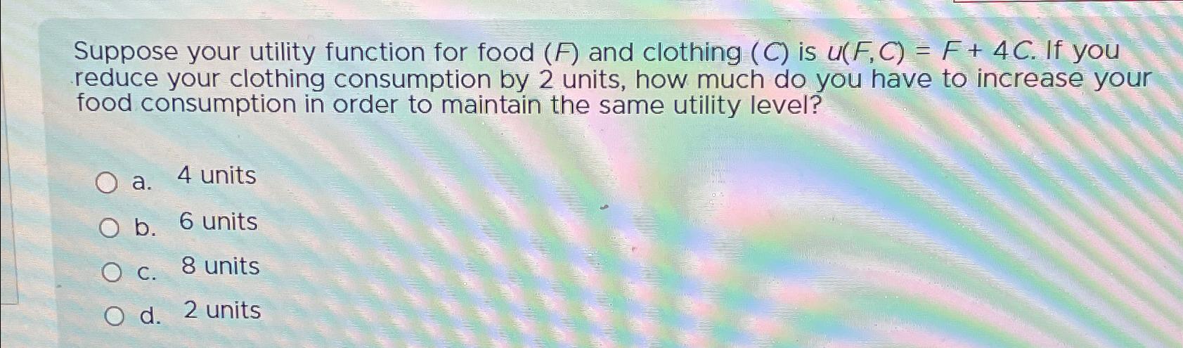 Solved Suppose your utility function for food (F) ﻿and | Chegg.com