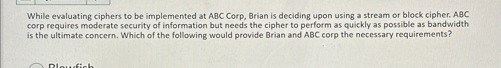 Solved While evaluating ciphers to be implemented at ABC | Chegg.com
