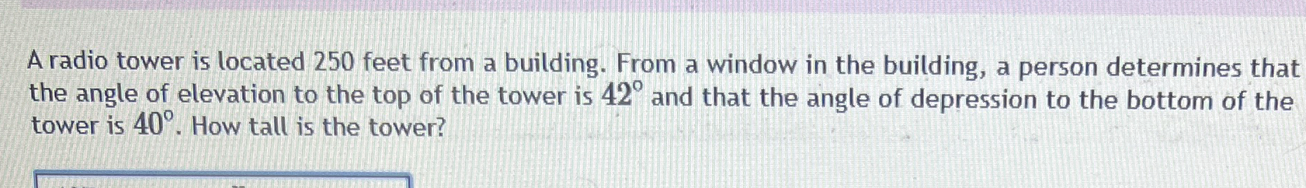 Solved A radio tower is located 250 ﻿feet from a building. | Chegg.com