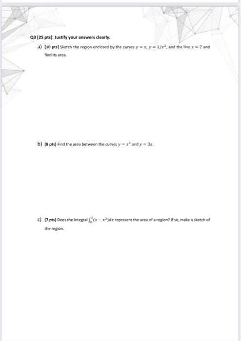 Solved Q3 [25 pts): Justify your answers clearly. a) [10 | Chegg.com Solved Q3 [25 pts): Justify your answers clearly. a) [10 | Chegg.com