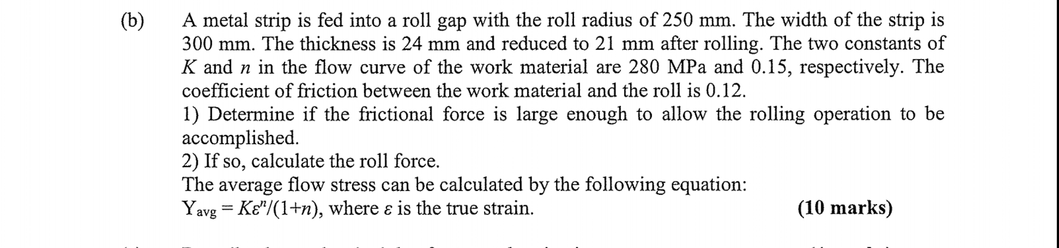 Solved (b) ﻿A metal strip is fed into a roll gap with the | Chegg.com