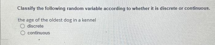 Solved Classify the following random variable according to | Chegg.com