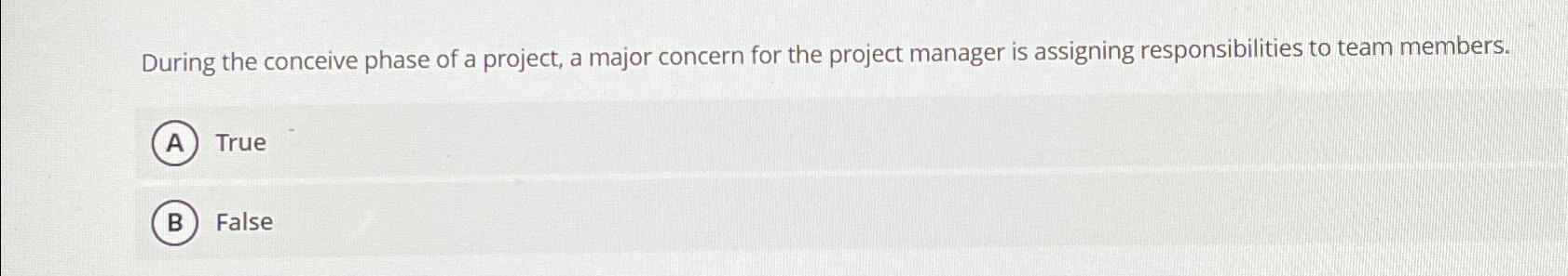 Solved During the conceive phase of a project, a major | Chegg.com
