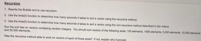 Solved Recursion 1. Rewrite the Bubble sort to use | Chegg.com