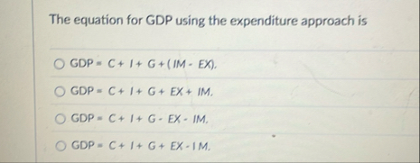 Solved The equation for GDP using the expenditure approach | Chegg.com