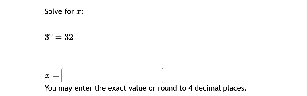 Solved Solve for x ﻿:3x=32x=You may enter the exact value or | Chegg.com