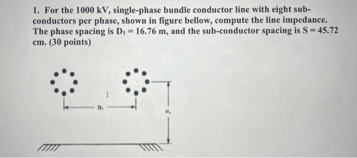 Solved 1 For The 1000 Kv Single Phase Bundle Conductor