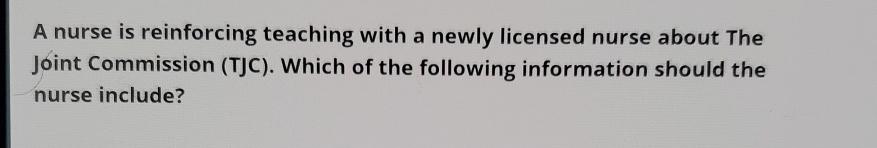 Solved A nurse is reinforcing teaching with a newly licensed | Chegg.com