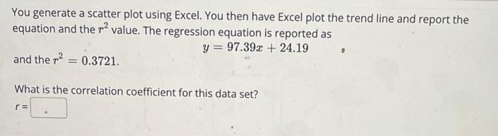 Solved You generate a scatter plot using Excel. You then | Chegg.com