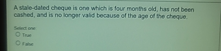 Solved A stale-dated cheque is one which is four months old, | Chegg.com