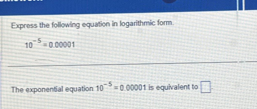 Solved Express the following equation in logarithmic | Chegg.com