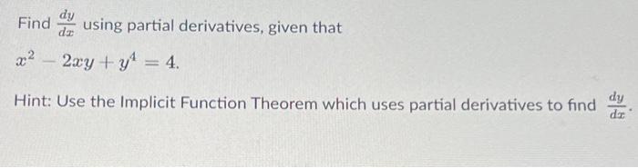 Solved Find dxdy using partial derivatives, given that | Chegg.com