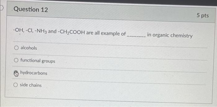 Solved D Question 12 5 pts -OH, -CI, -NH3 and -CH2COOH are | Chegg.com
