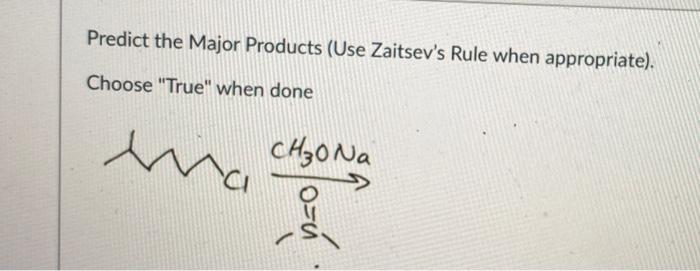 Solved Predict the Major Products (Use Zaitsev's Rule when | Chegg.com