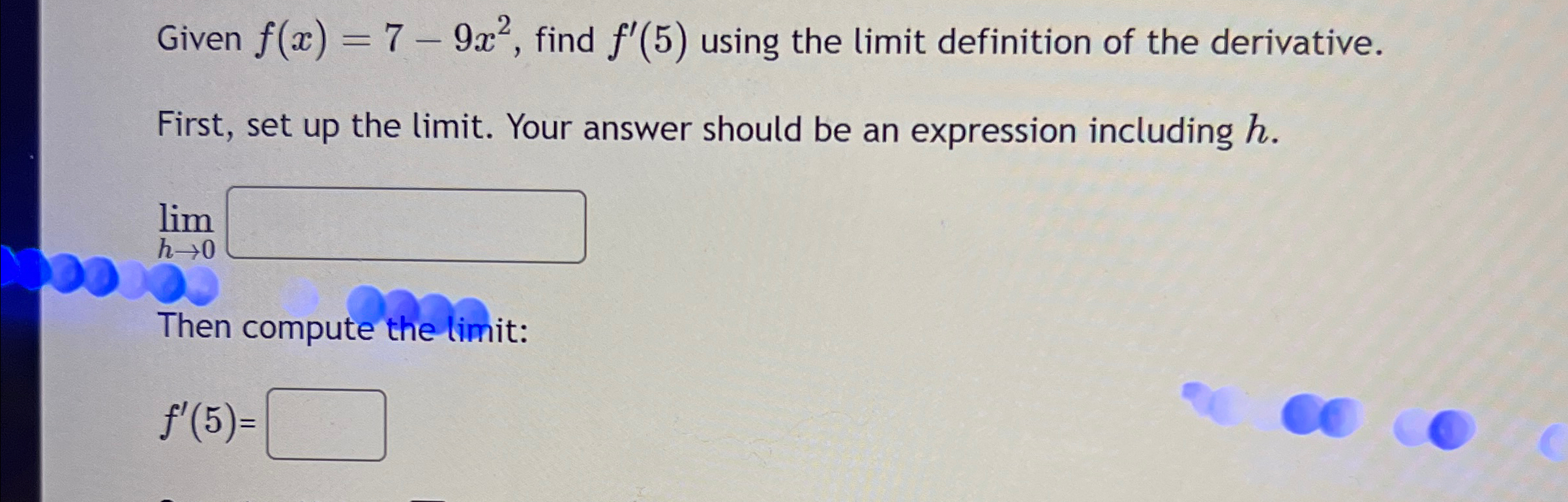 Solved Given f(x)=7-9x2, ﻿find f'(5) ﻿using the limit | Chegg.com