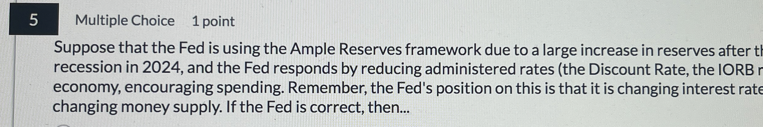 Solved 5Multiple Choice1 ﻿pointSuppose that the Fed is using | Chegg.com