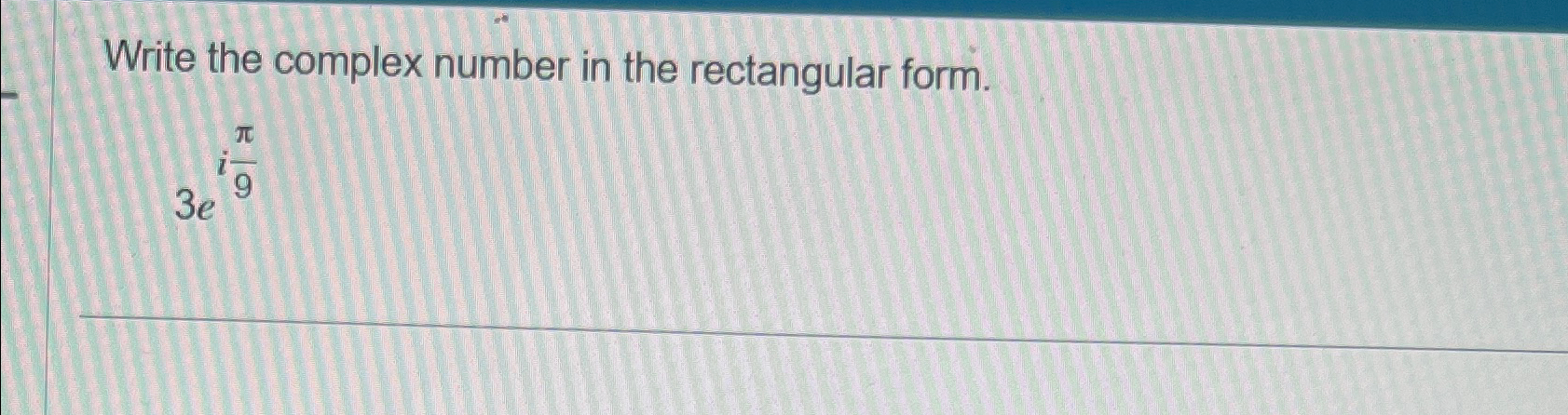 Solved Write the complex number in the rectangular | Chegg.com