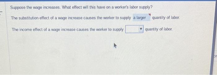 Solved Suppose the wage increases. What effect will this | Chegg.com