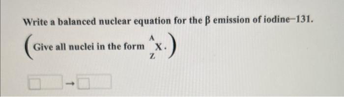 Solved Write a balanced nuclear equation for the β emission | Chegg.com