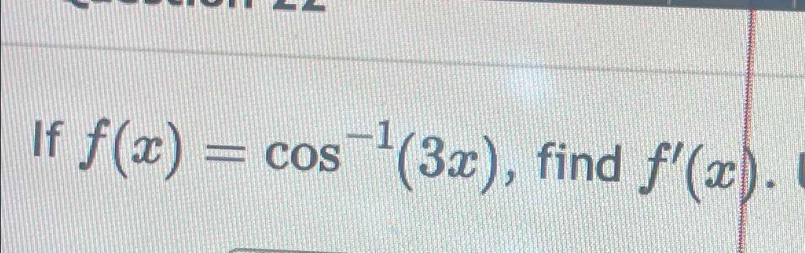 Solved If f(x)=cos-1(3x), ﻿find f'(x) | Chegg.com