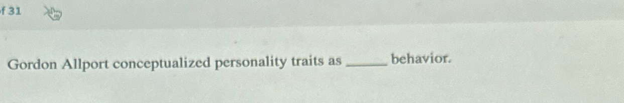 Solved Gordon Allport conceptualized personality traits as | Chegg.com