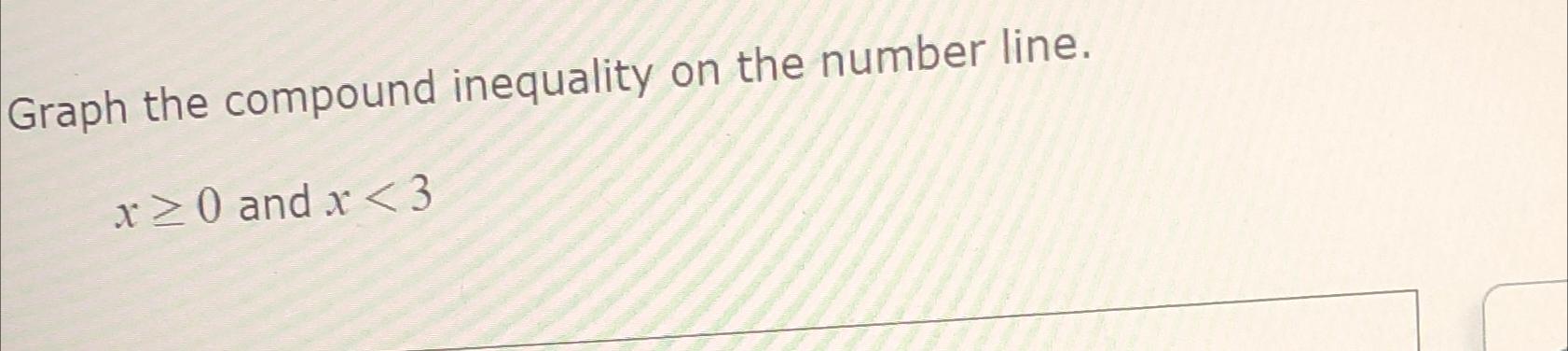 Solved Graph the compound inequality on the number line.x≥0 | Chegg.com