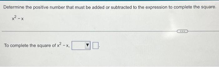 Solved Determine the positive number that must be added or | Chegg.com