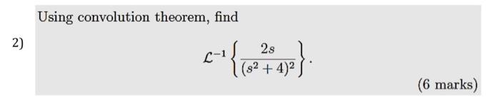 Solved Using convolution theorem, find L−1{(s2+4)22s}. ( 6 | Chegg.com
