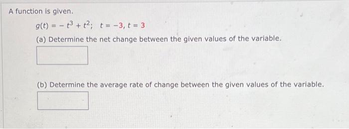 Solved A function is given. g(t)=−t3+t2;t=−3,t=3 (a) | Chegg.com
