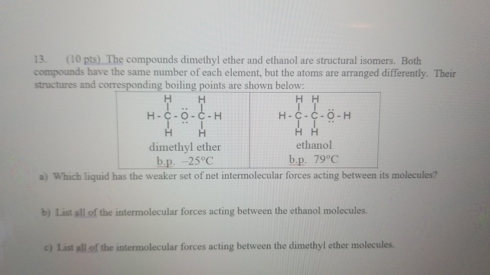 Solved - 13. (10 pts) The compounds dimethyl ether and | Chegg.com