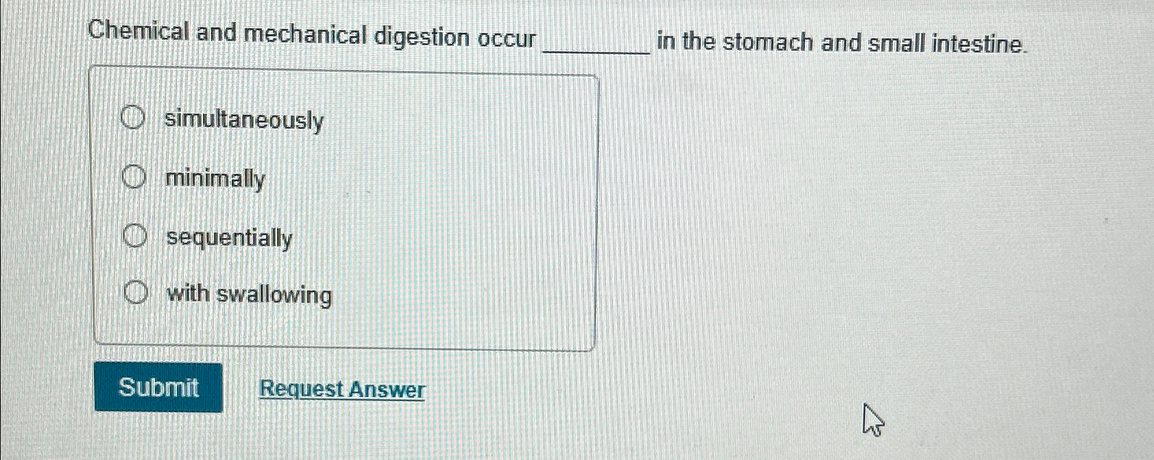 Solved Chemical and mechanical digestion occur in the | Chegg.com