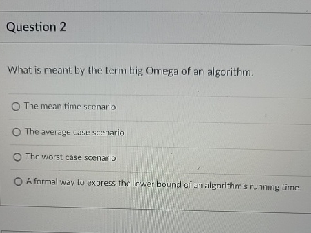 Solved Question 2What is meant by the term big Omega of an | Chegg.com