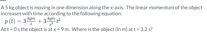 Solved A 5kg ﻿object is moving in one dimension along the | Chegg.com