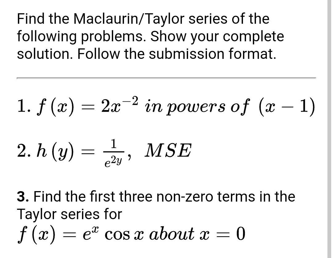 Solved Find the Maclaurin/Taylor series of the following | Chegg.com