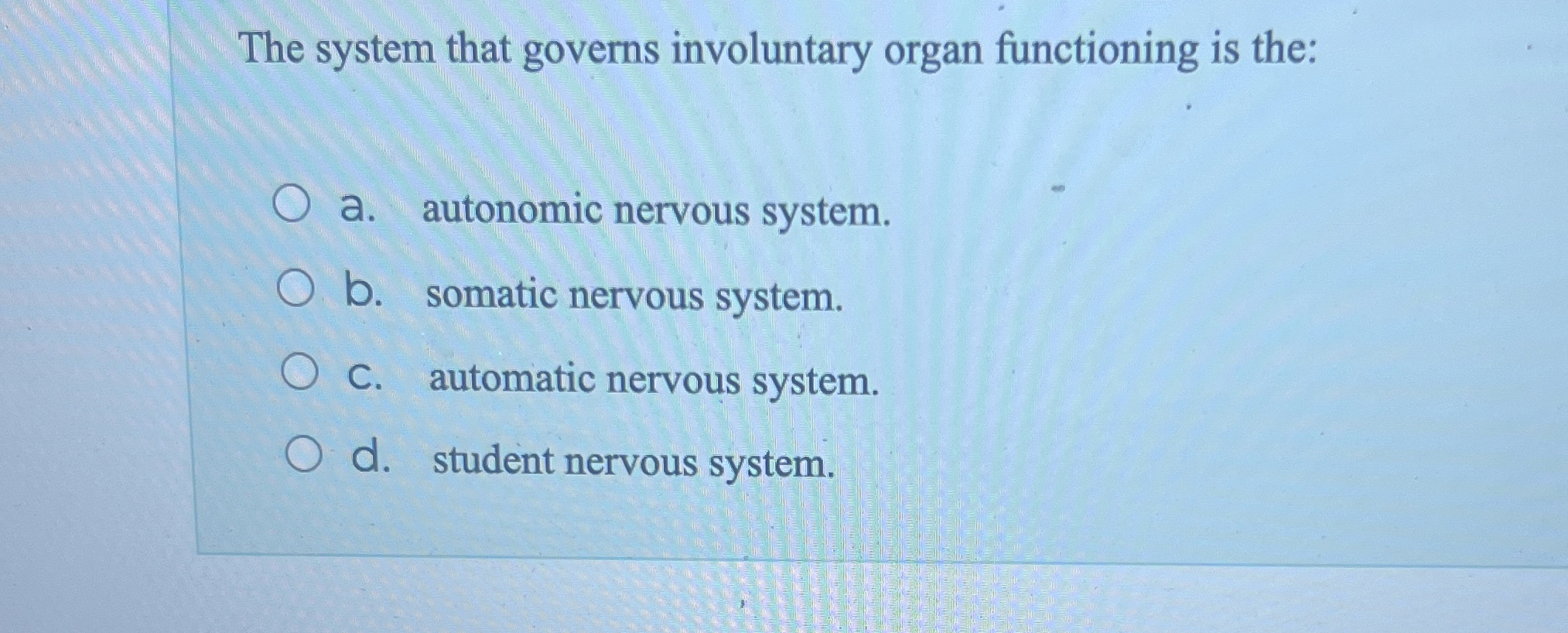 Solved The system that governs involuntary organ functioning | Chegg.com