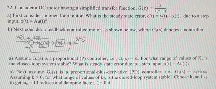 Solved *2. Consider a DC motor having a simplified transfer | Chegg.com