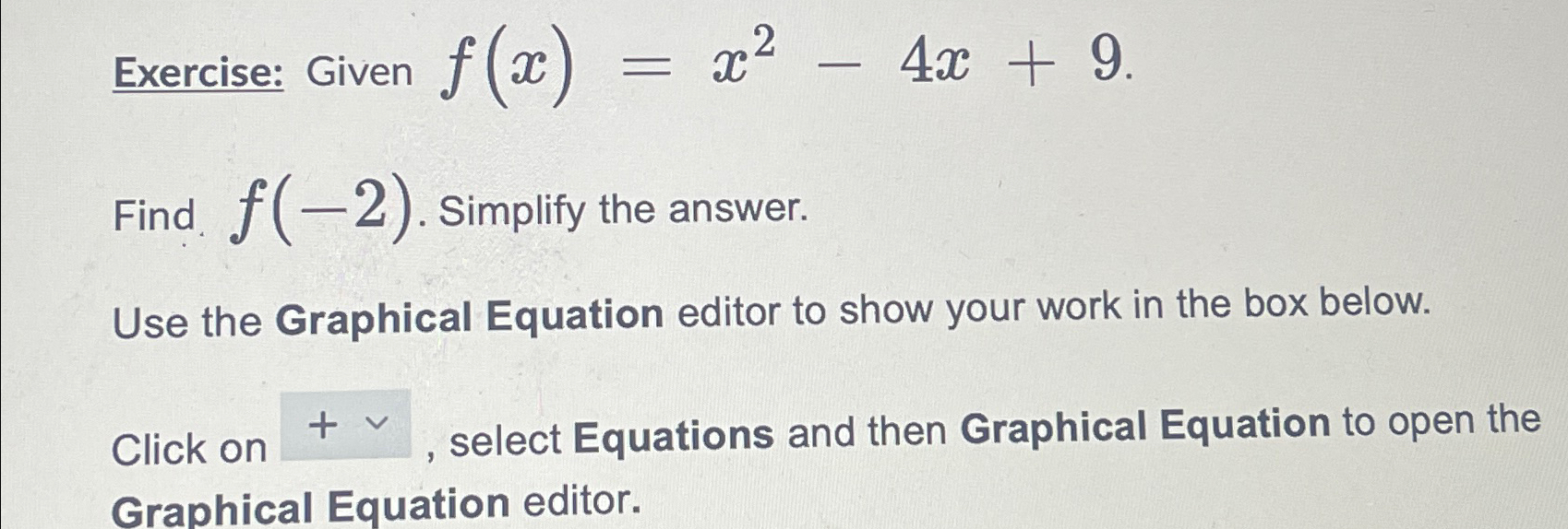 Solved Exercise: Given f(x)=x2-4x+9Find f(-2). ﻿Simplify the | Chegg.com