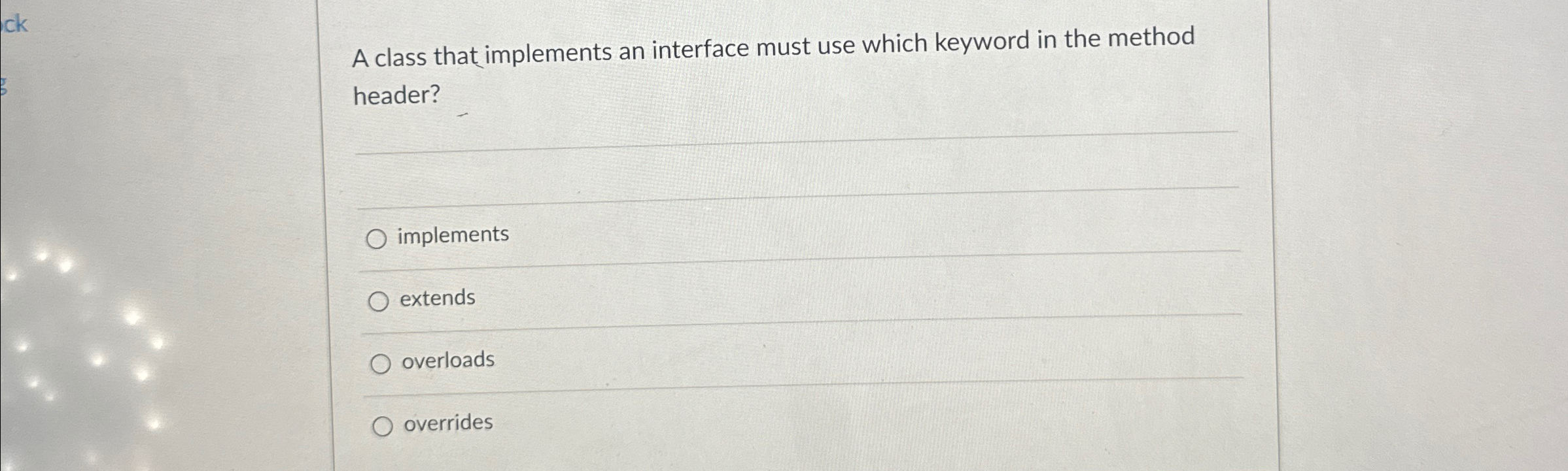 Solved A class that implements an interface must use which | Chegg.com