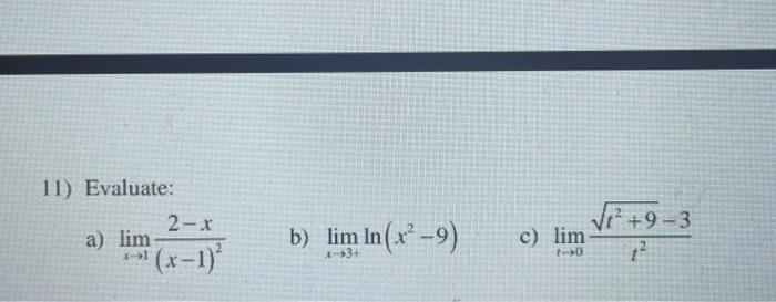 Solved 11) Evaluate: a) limx→1(x−1)22−x b) limx→3+ln(x2−9) | Chegg.com