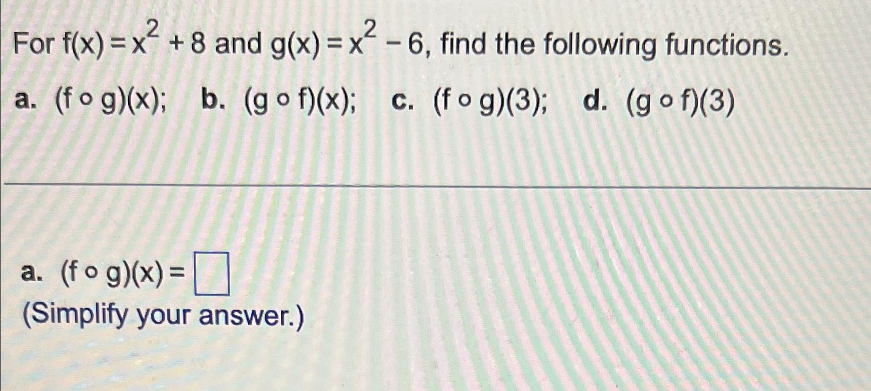 Solved For f(x)=x2+8 ﻿and g(x)=x2-6, ﻿find the following | Chegg.com